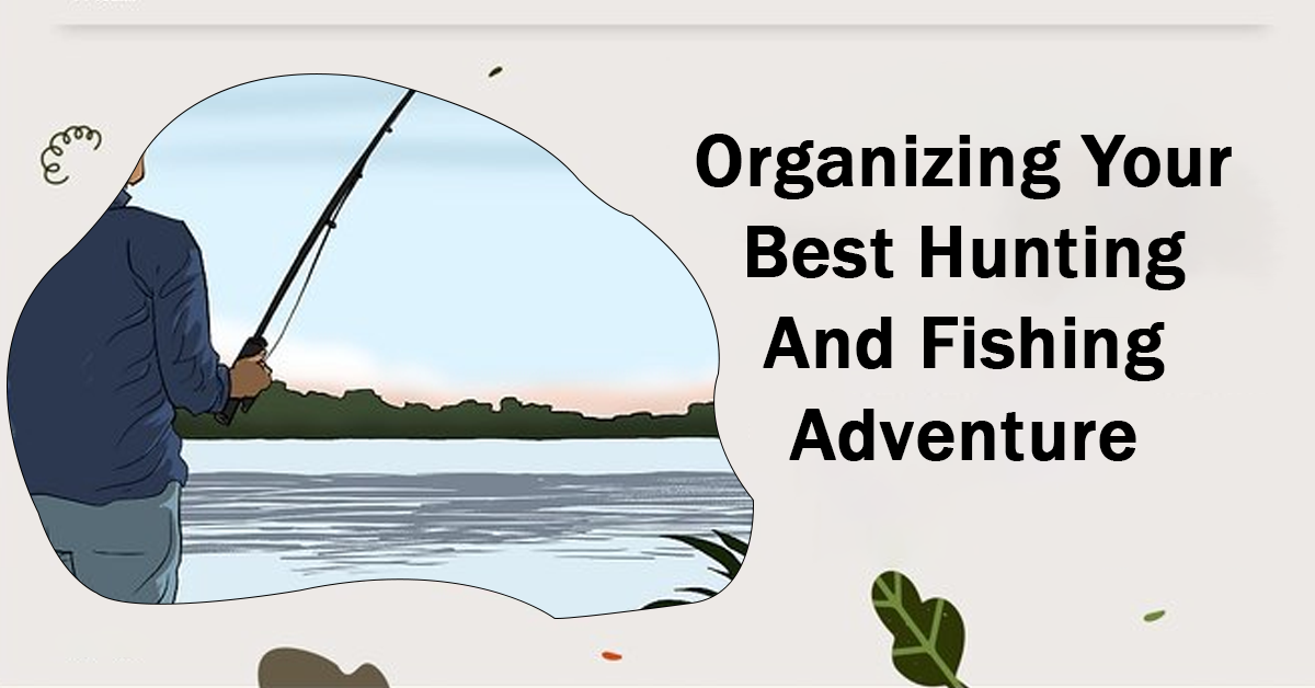 Planning Your Best Hunting And Fishing Adventure | by Martin Bourget ...
