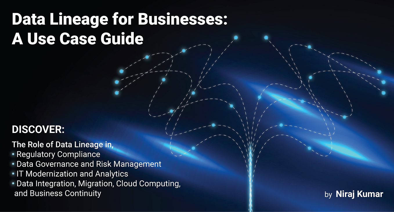 How Data Lineage is Revolutionizing Data Governance and Risk Management | by Niraj Kumar (Co ...