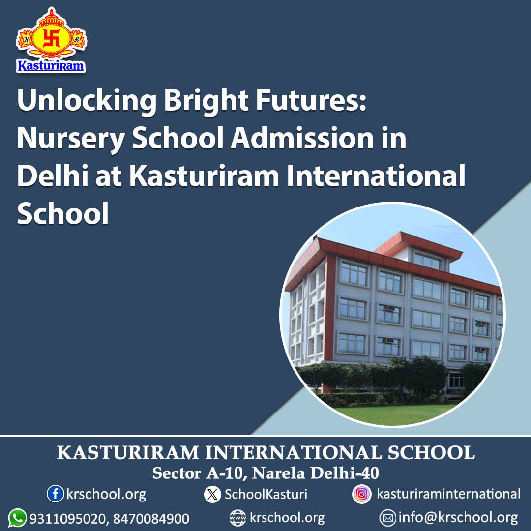 Kasturiram International School Announces School Admission in Delhi for the Upcoming Academic ...
