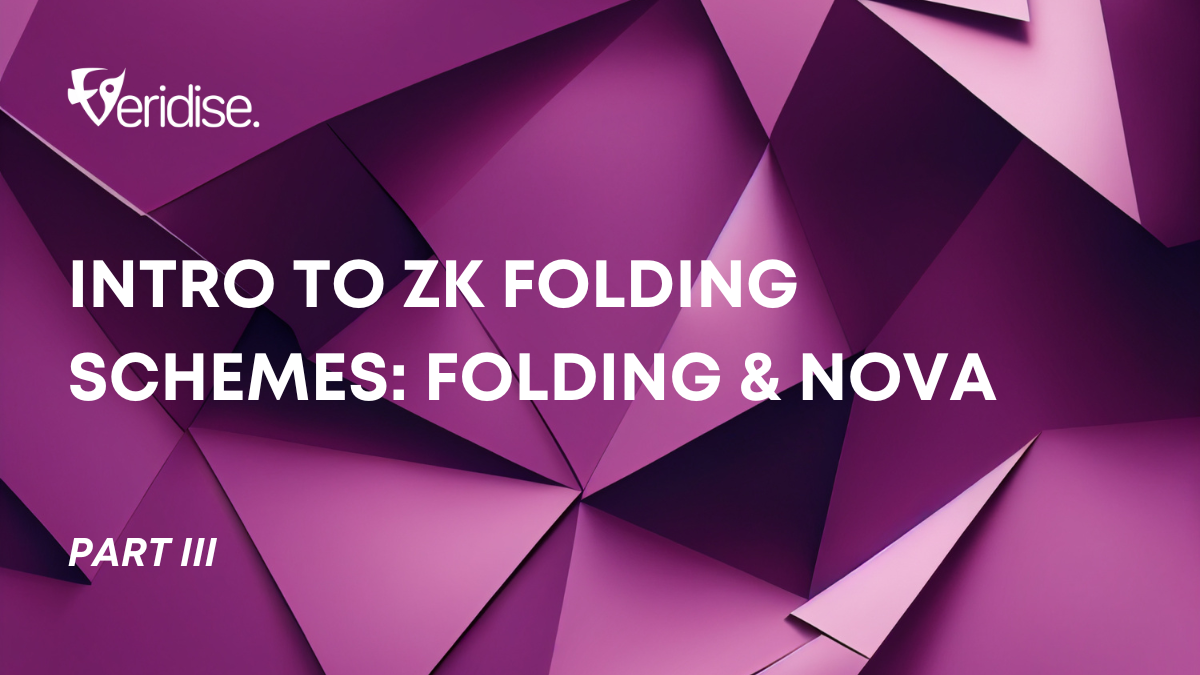 Introduction to Nova and ZK Folding Schemes | by Veridise | Veridise | Medium
