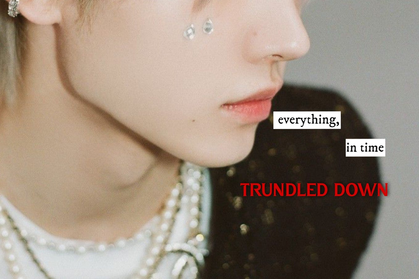 [TRUNDLED DOWN; 53] Hilang dalam ruang, tercecer bagai debu | by ...