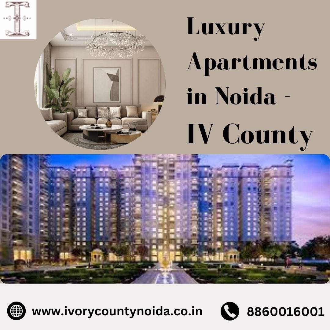 Exploring Ivory County Noida Price and Urban Oasis Living ...