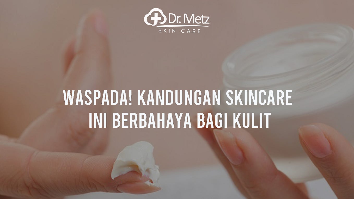 KANDUNGAN SKINCARE YANG BAGUS UNTUK KULIT BERMINYAK | by dr metz ...