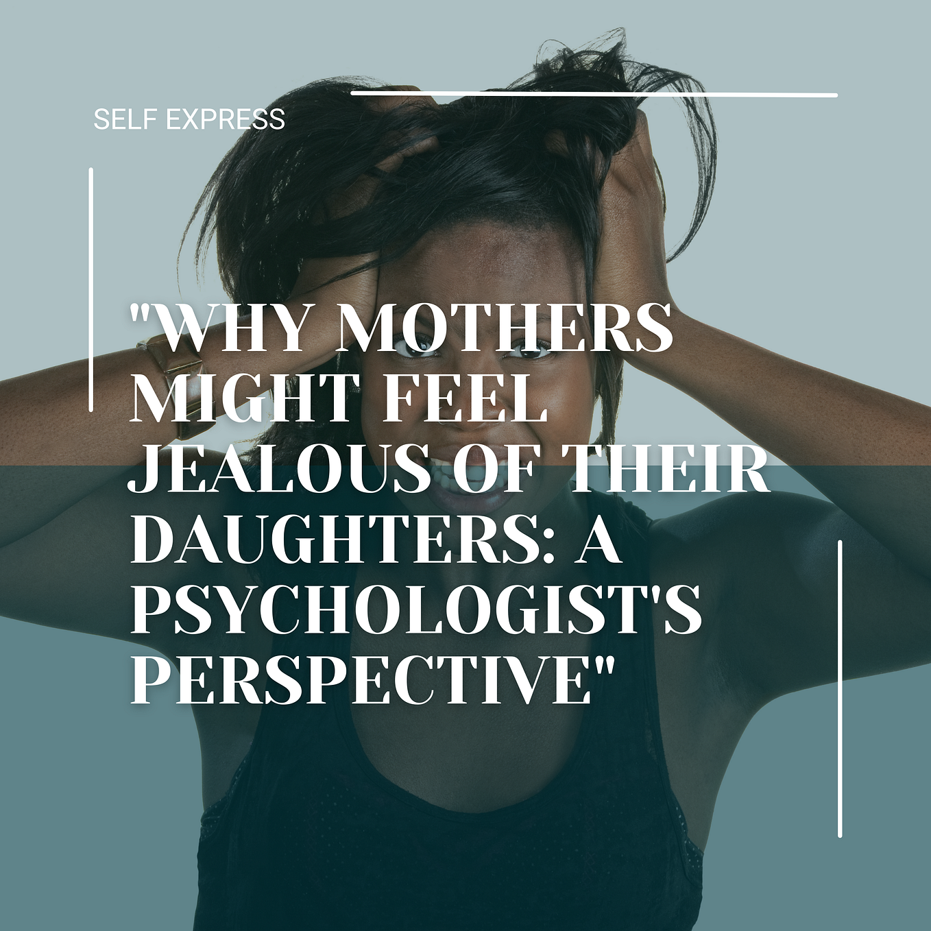 The Ugly Truth About Mother-Daughter Jealousy: Why It Happens and What ...