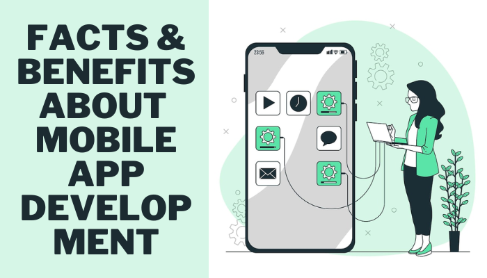 Facts About Mobile Application Development and Benefits of Mobile Apps ...