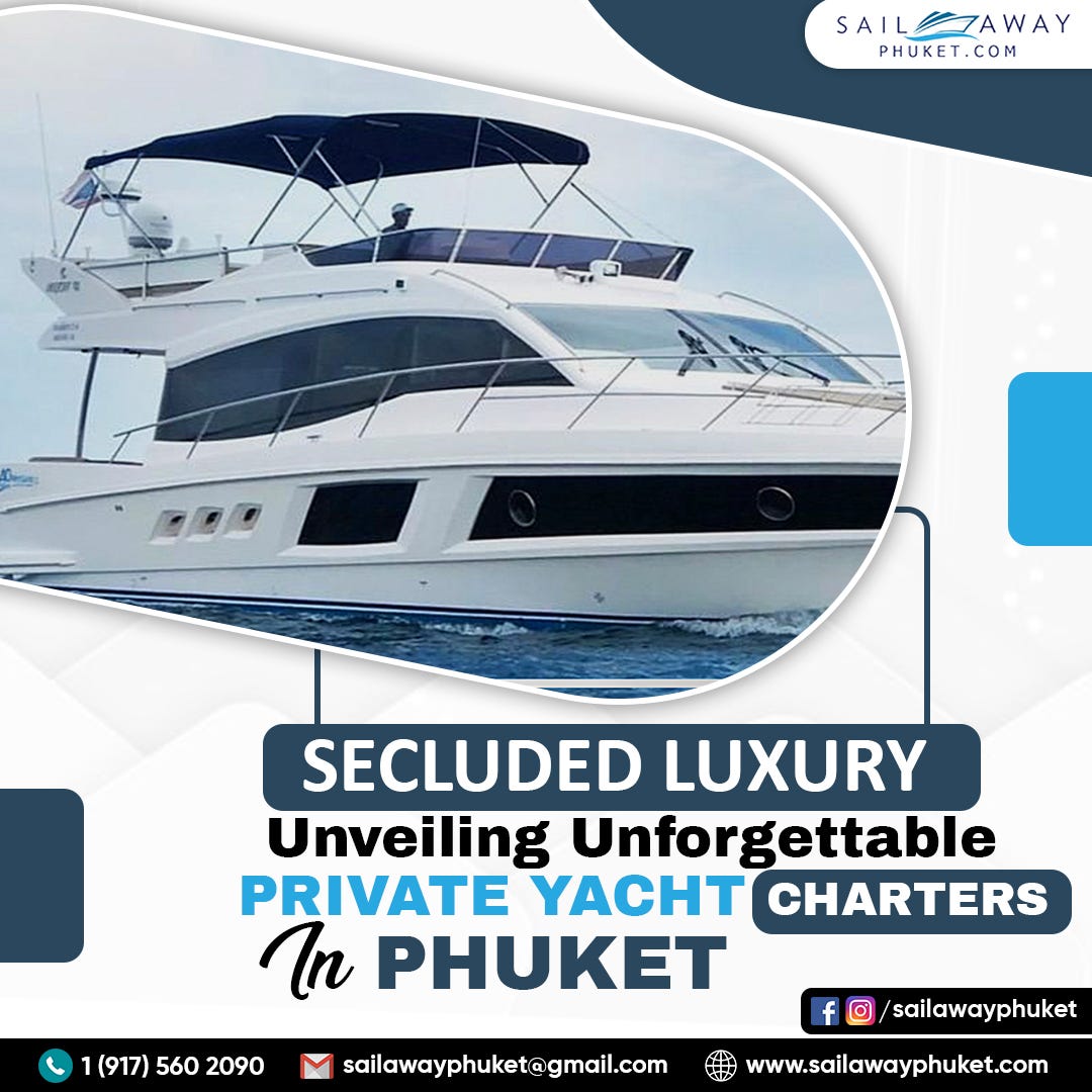 Phuket’s Luxury Private Yacht Charters: Embark on Bespoke Yachting ...