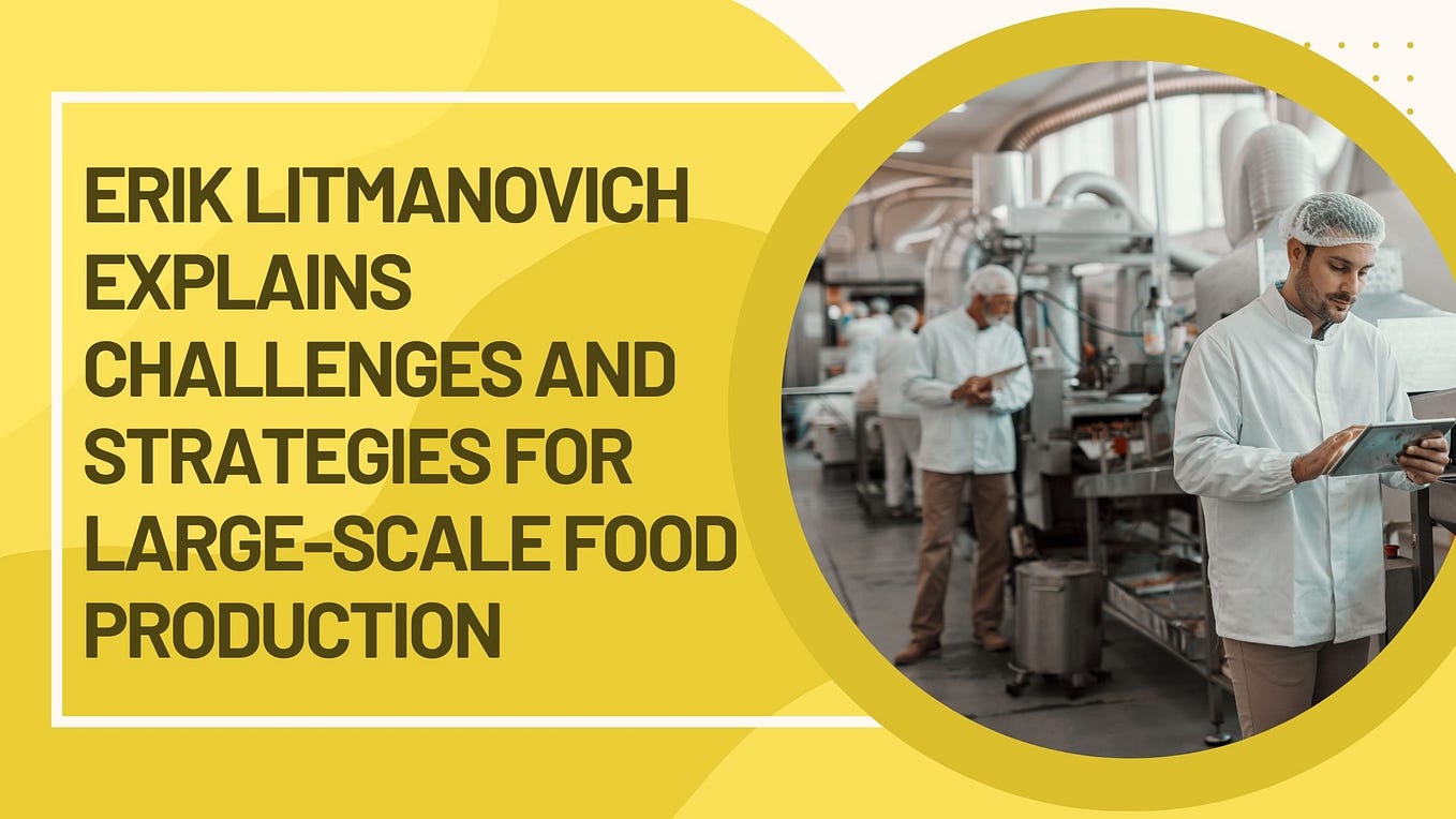 Erik Litmanovich Shares Tips For Brand Building in Food Manufacturing ...