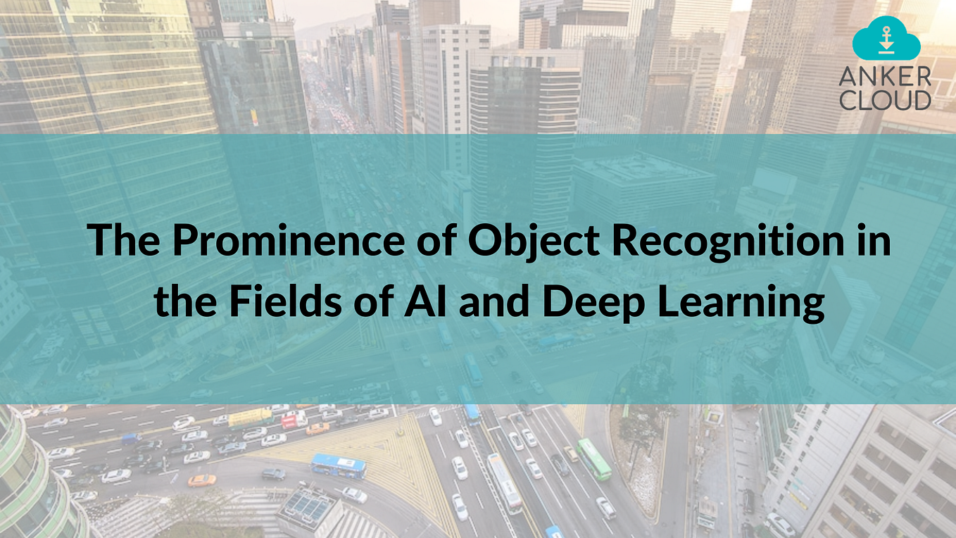 The Prominence of Object Recognition in the Fields of AI and Deep ...