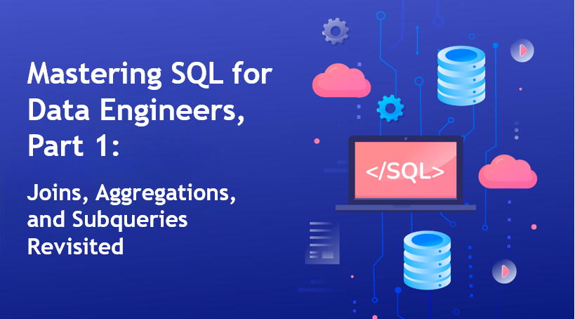 Mastering SQL for Data Engineers, Part 3: Common Table Expressions ... Mastering SQL for Data Engineers, Part 3: Common Table Expressions ...
