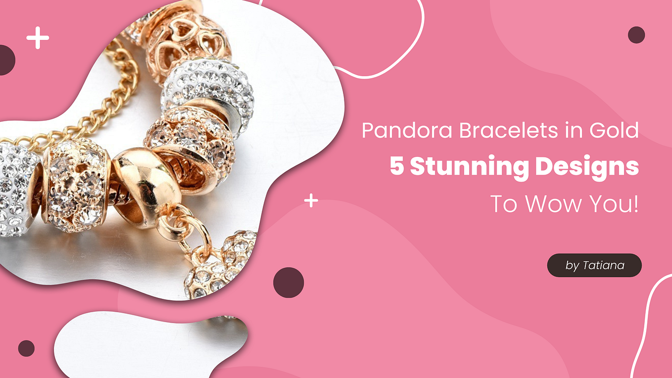 The History of the Pandora Bracelet, and Why It’s So Popular | by ...