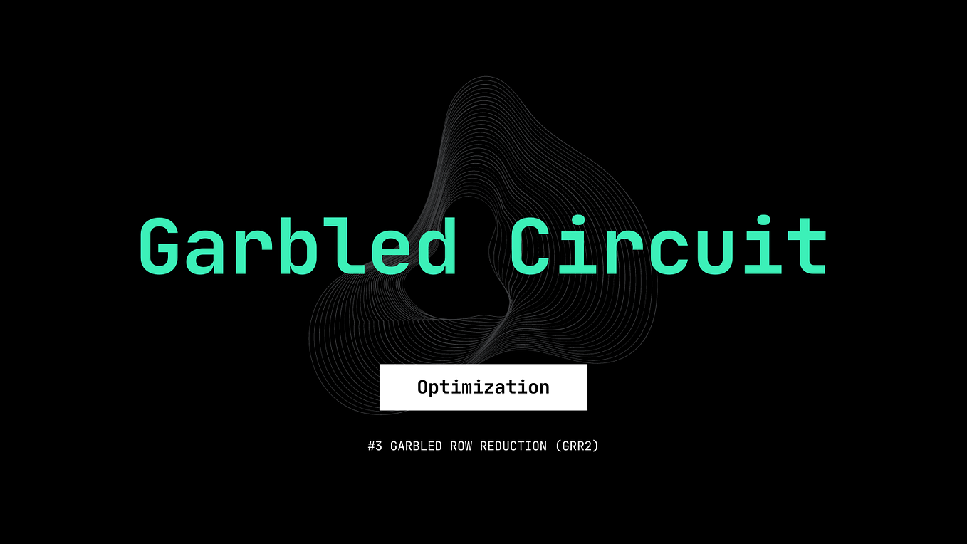 Garbled Circuit Optimization #1: Point and Permute | by Joshua | zkPass | Medium