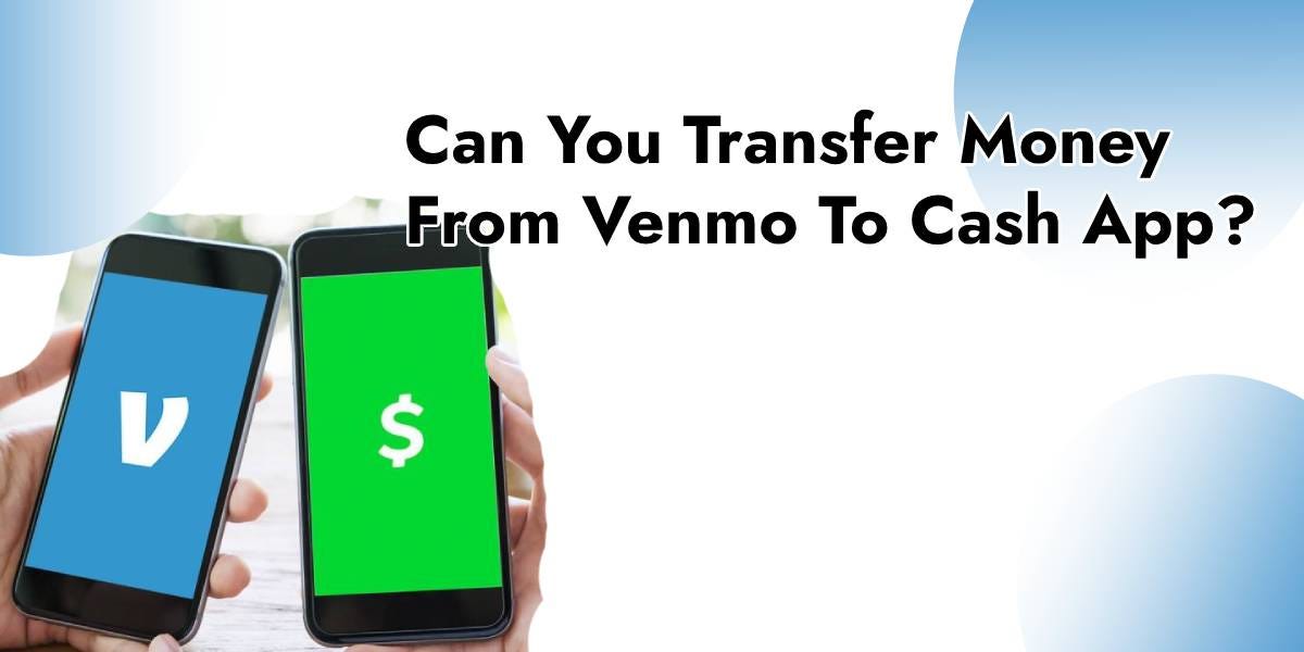Transfer Money From Venmo To Cash App | by Monimone | Medium