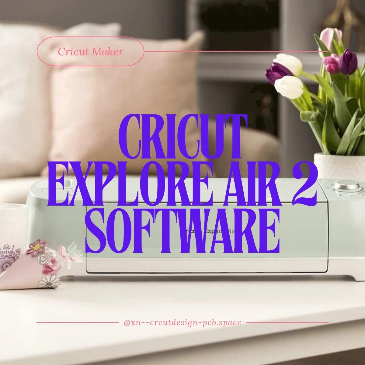 How to Setup Cricut Explore Air 2: Ultimate Guide | by Jennifer Lawrence | Medium