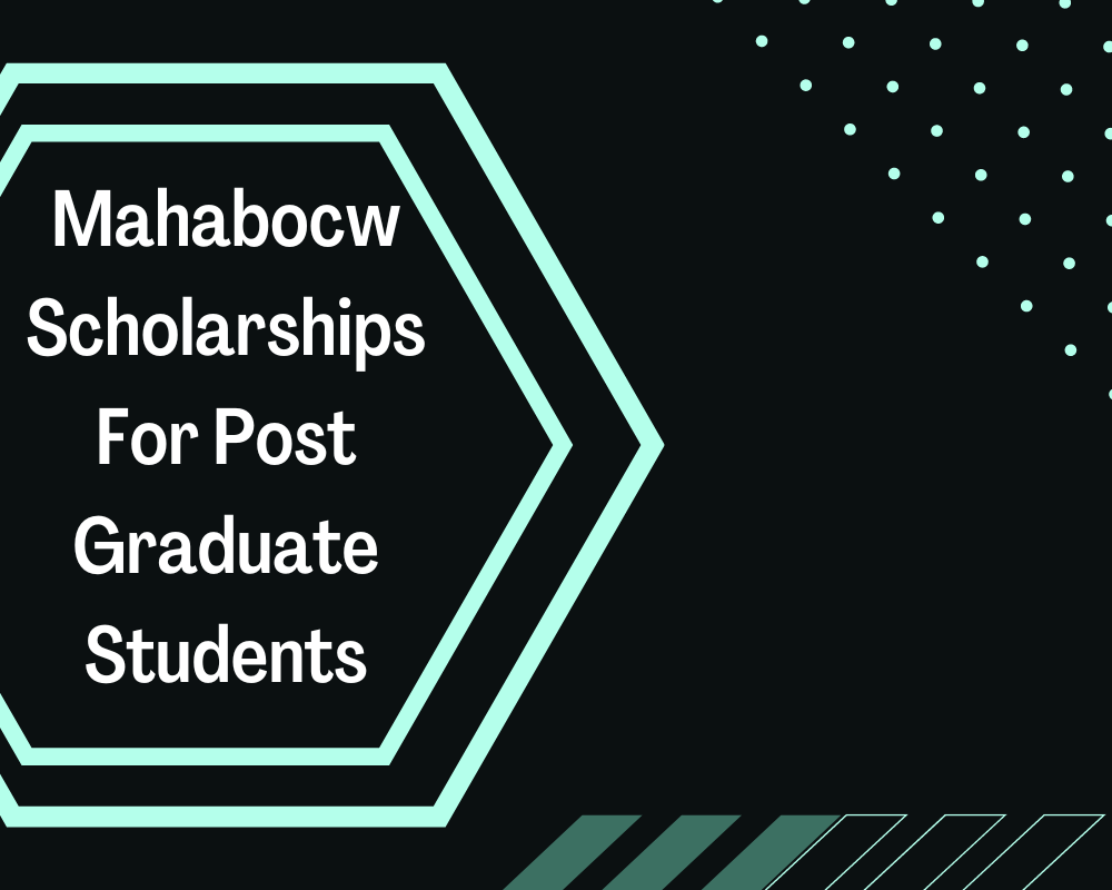 Top 5 Reasons Why You Should Apply for Mahabocw Scholarships for Post ...