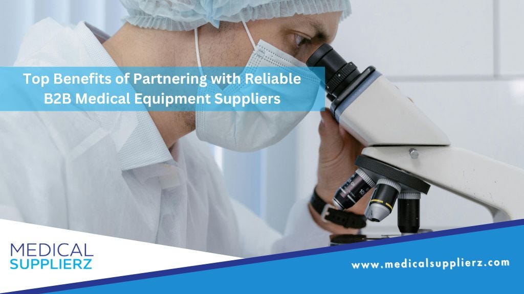 How to Choose the Right B2B Medical Devices Supplier for Your Business ...