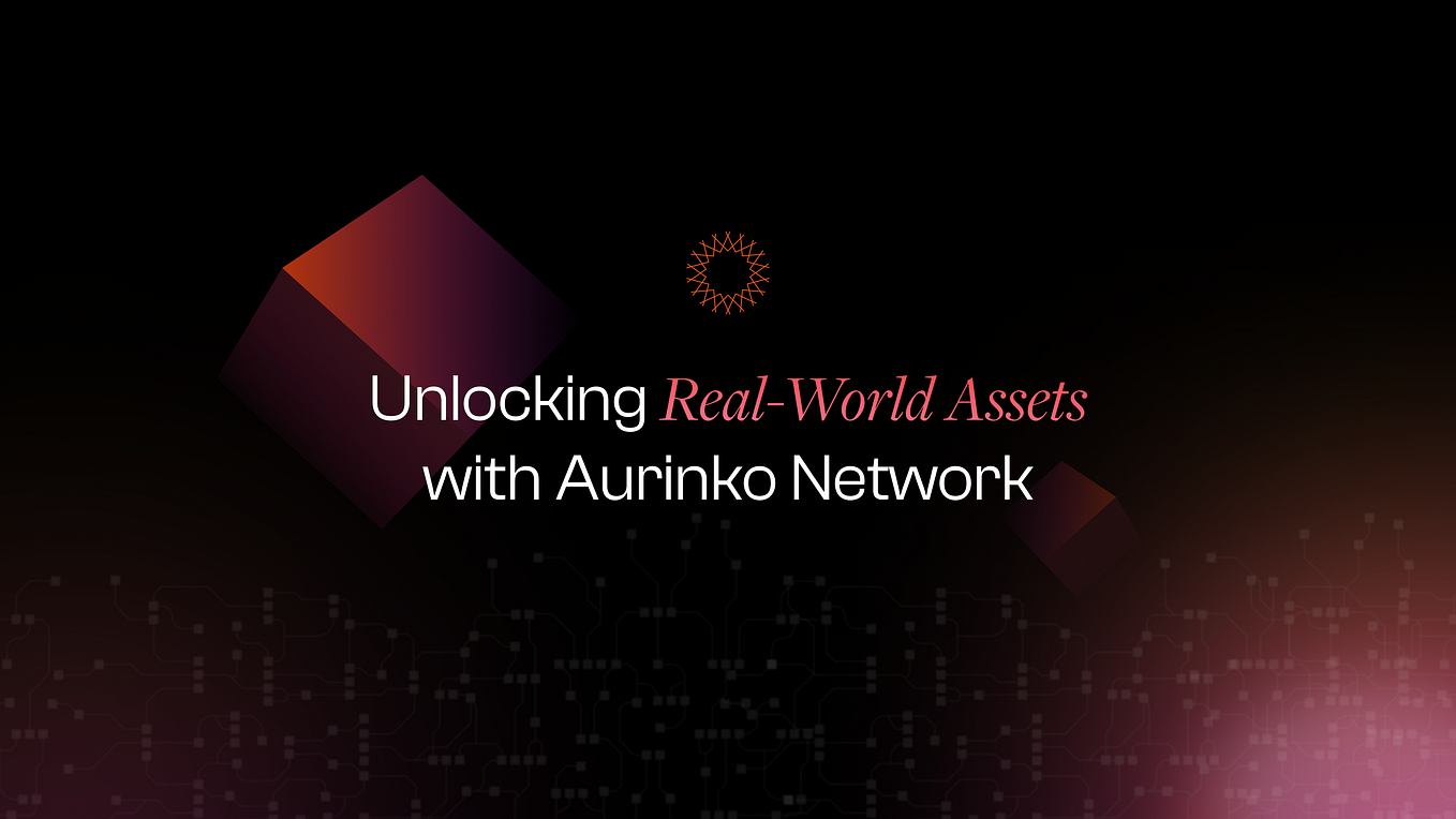 Transforming Finance with Real-World Asset Capabilities in Aurinko | by Aurinko Network | Medium