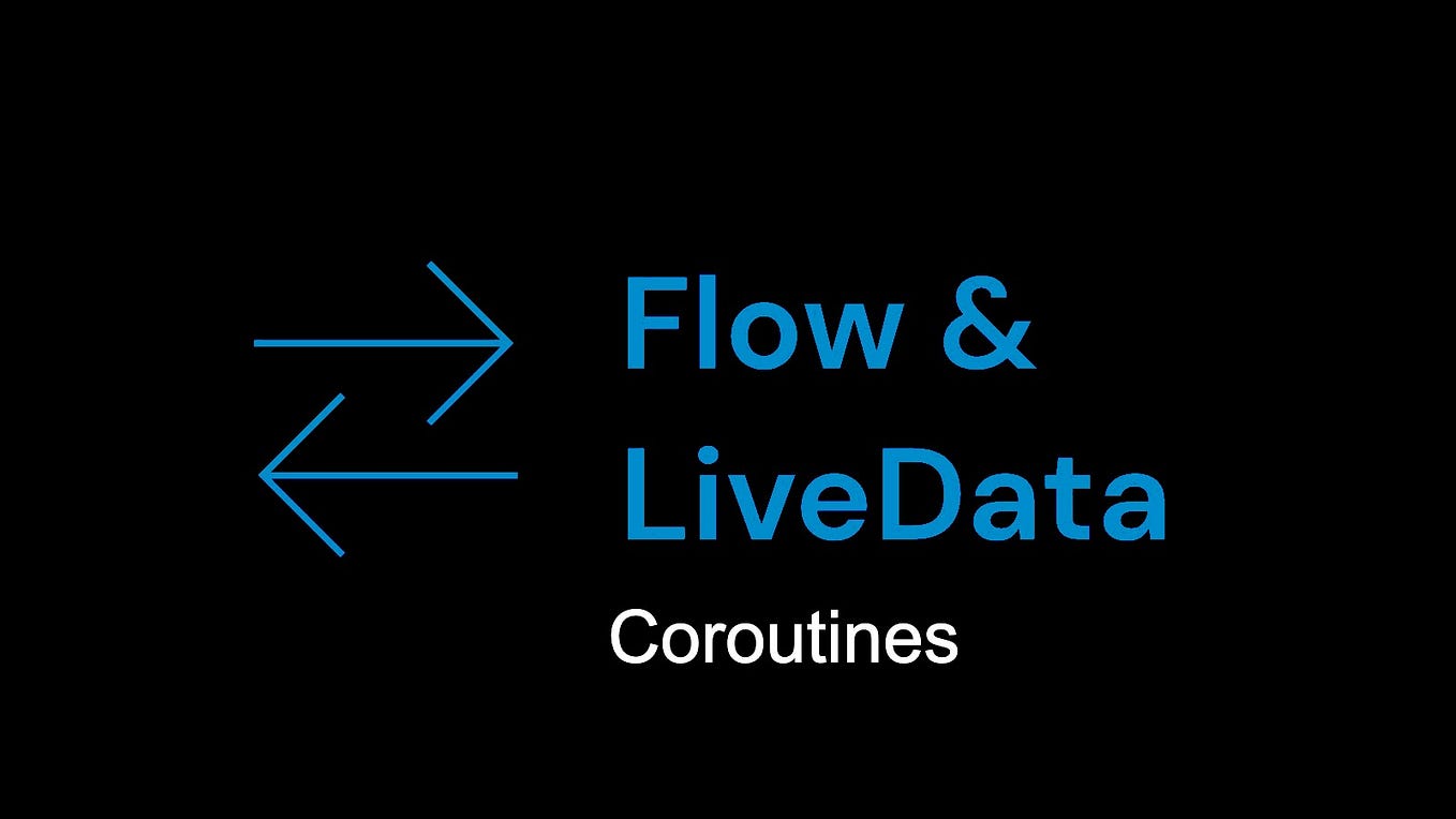 Fastlane to Coroutines: Working with LiveData and Flow(Part II) | by Devang Chauhan | Mindful ...