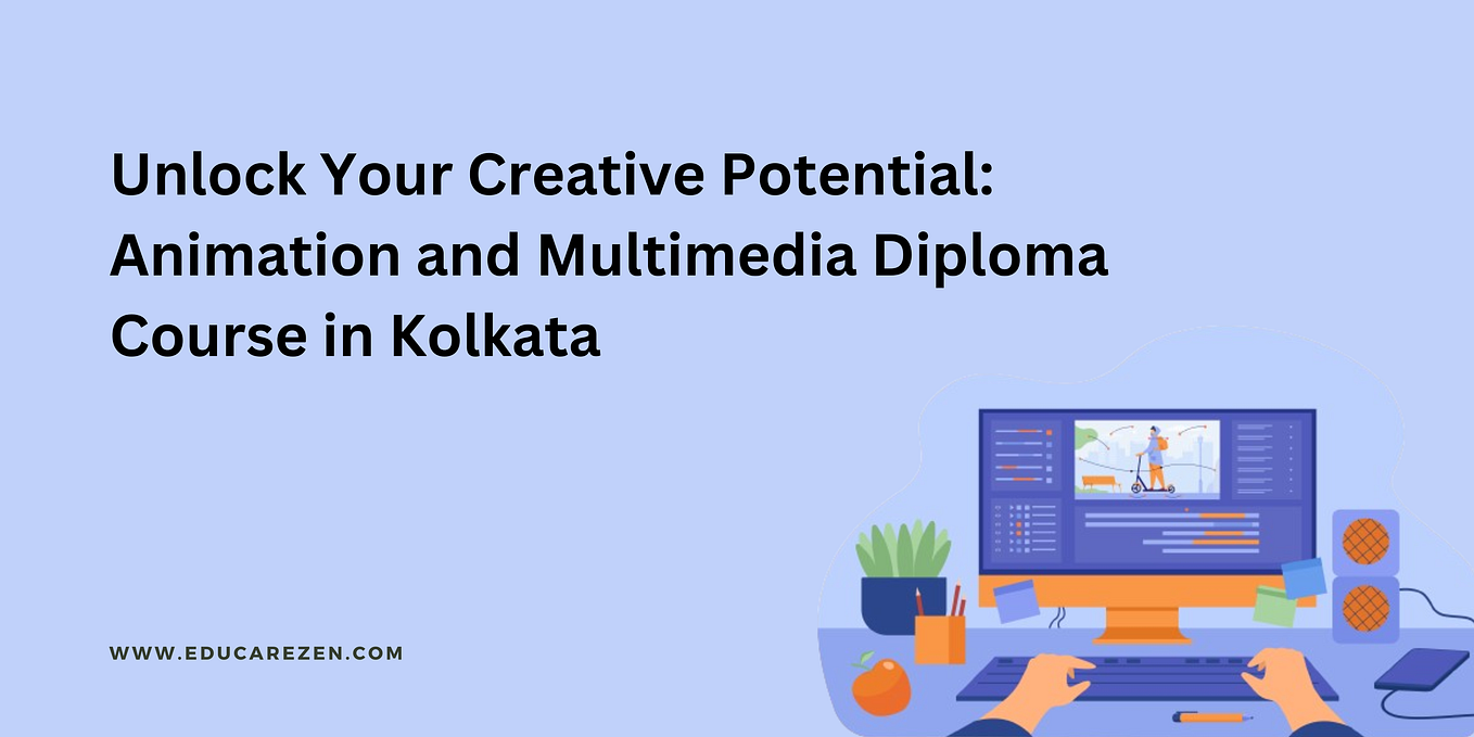 Unlock Your Creative Potential with a Diploma in Animation in Kolkata ...