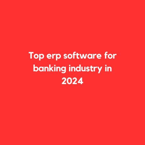 Legacy ERP Software for Banking and Financial Services Industry | by ERP AI | Aug, 2024 | Medium