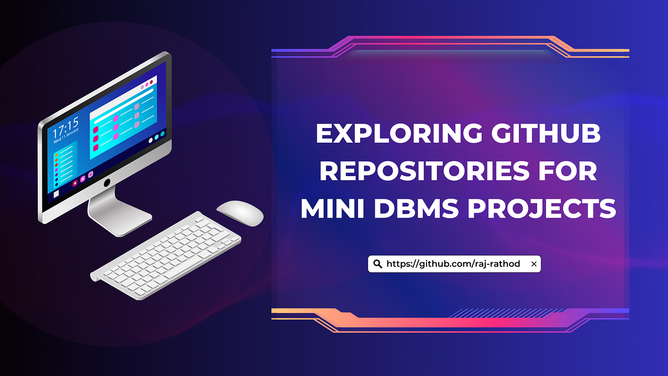 Building a Mini DBMS Project Using GitHub Repositories: A Step-by-Step Guide for College ...