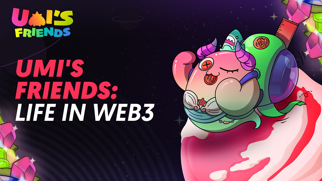 Web3 Gaming Made Approachable: The Story of Umi’s Friends | by Umi's ...