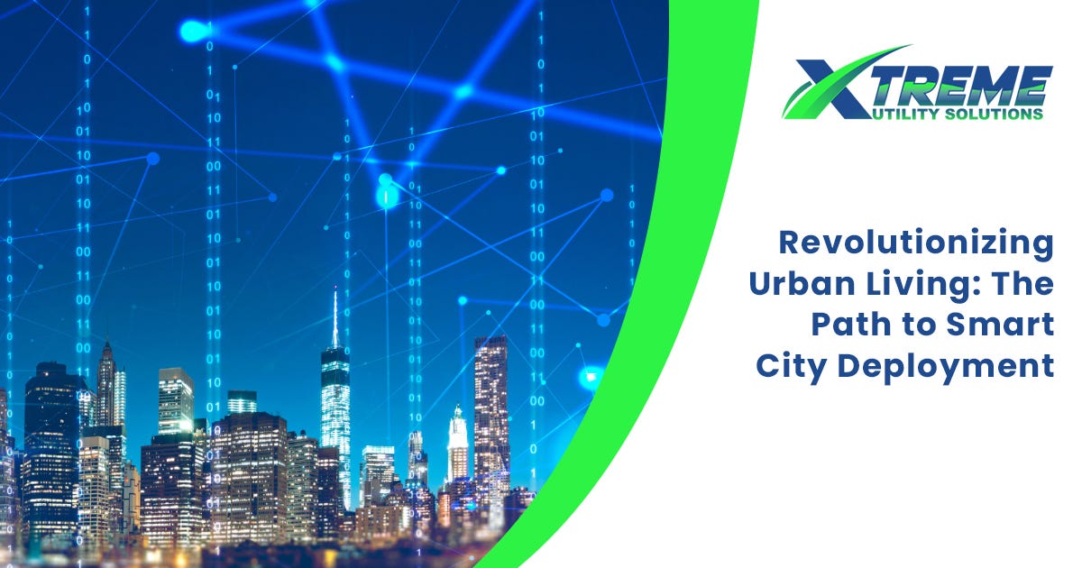 Smart City Deployment to redefine the urban landscapes | by Xtreme Utility Solutions | Feb, 2024 ...
