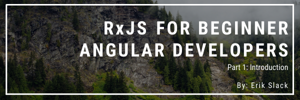 RxJS for Beginner Angular Developers: Fundamentals | by Erik Slack | ngconf | Medium