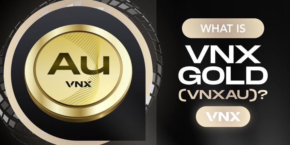 All about VNXAU. What is VNX Gold (VNXAU) and what can… | by Edanb | Medium