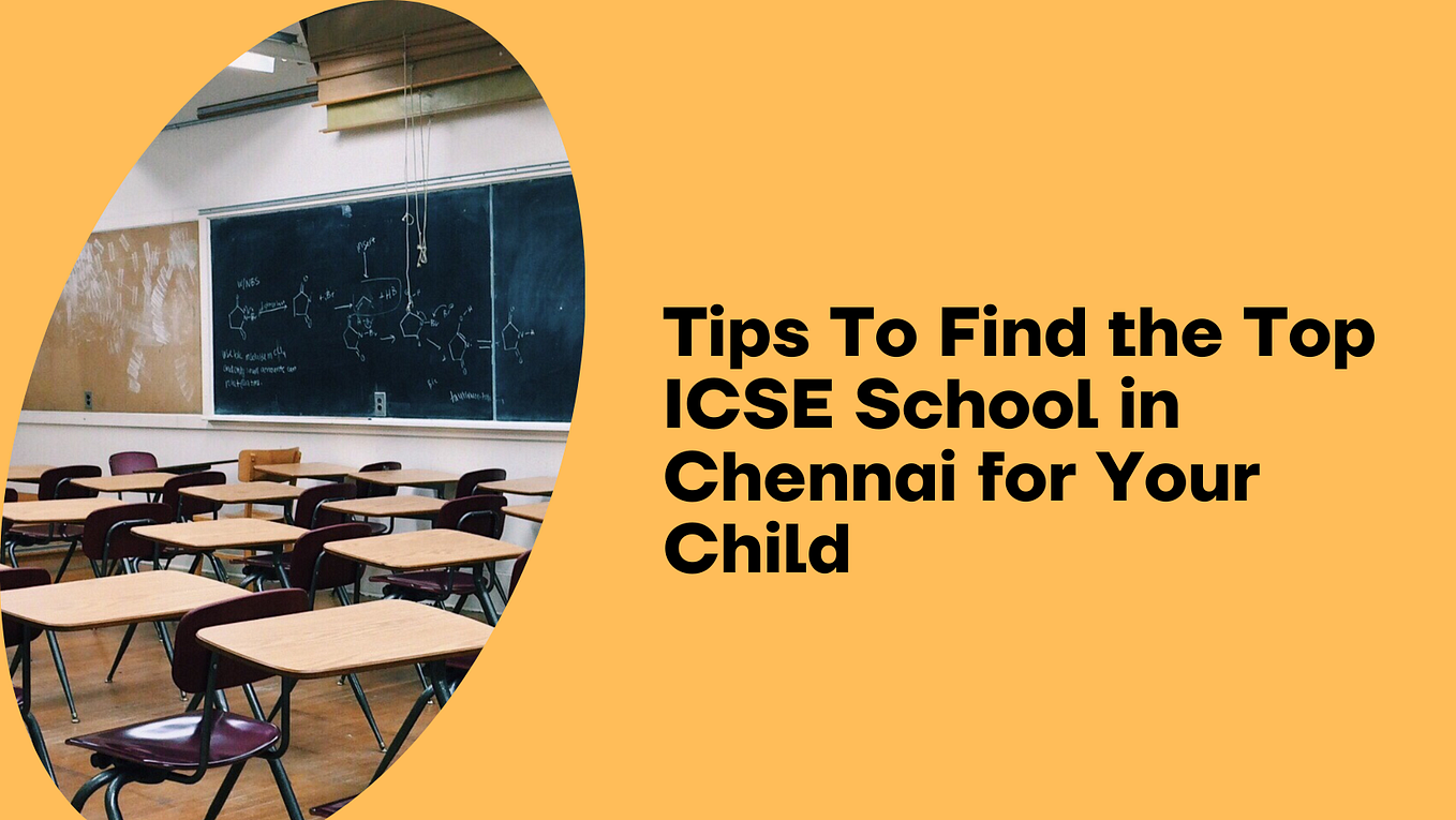 Guide to Choosing an ICSE School in Chennai 2022 | by Vischennai | Medium