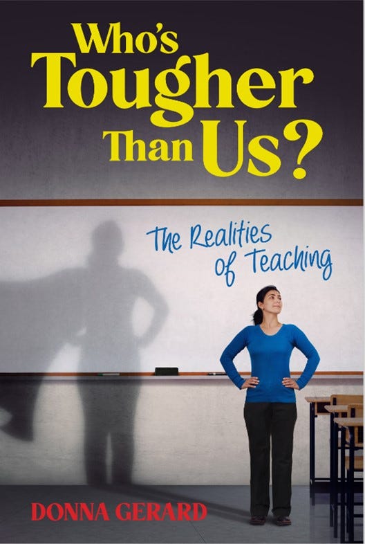Who’s Tougher Than Us? The Realities of Teaching, Part 3 | by Donna ...