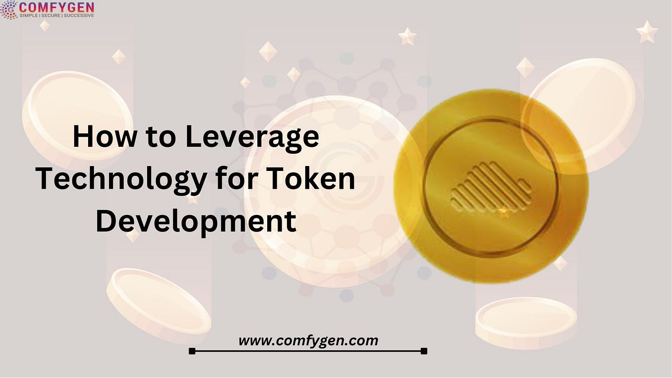 How to Leverage Technology for Token Development | by Payal Choudhary | Medium