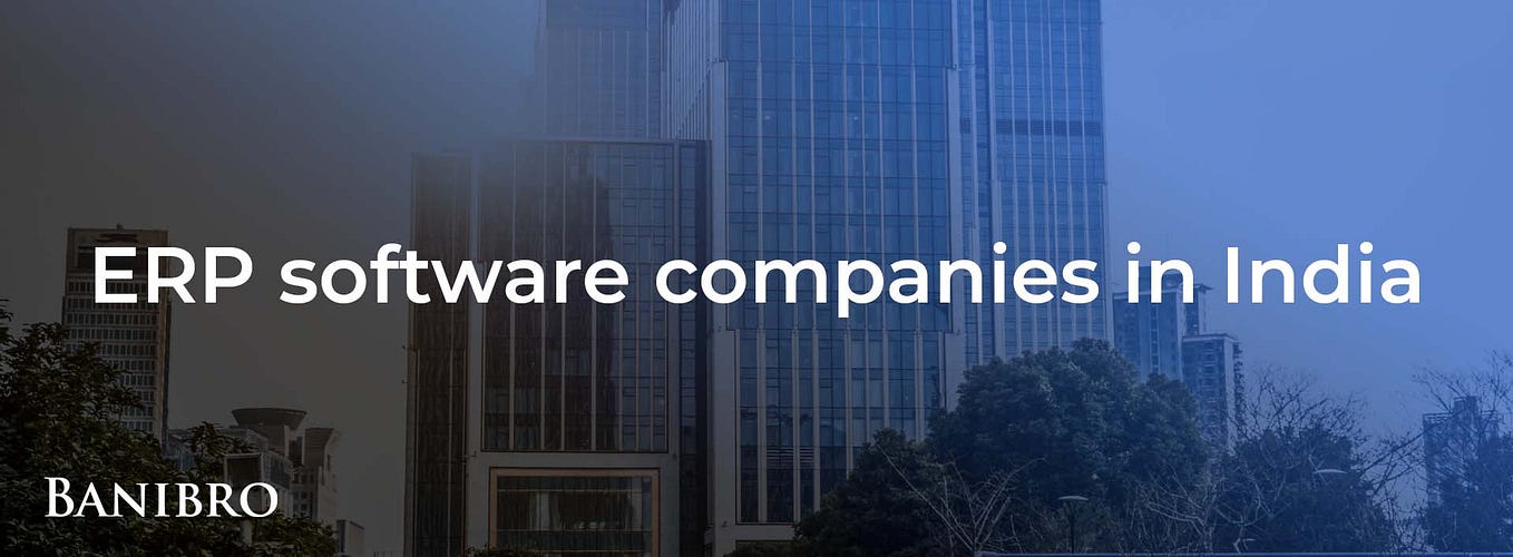 TOP 10 ERP Companies in Chennai. Enterprise Resource Planning, better… | by Banister Vinish | Medium