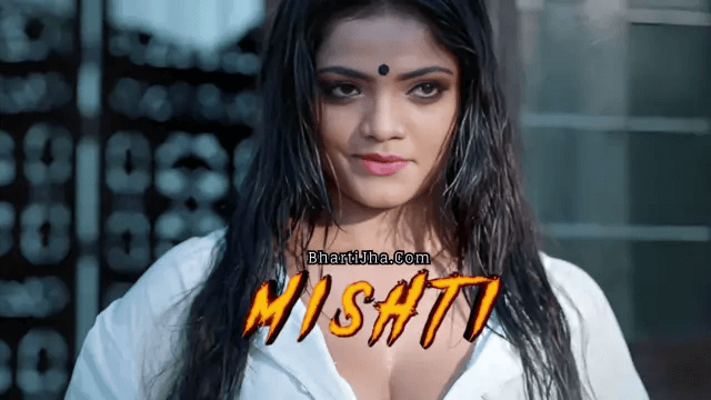 Mishti (2024)-Bharti Jha New Web Series On Ullu Originals - Bharti Jha ...