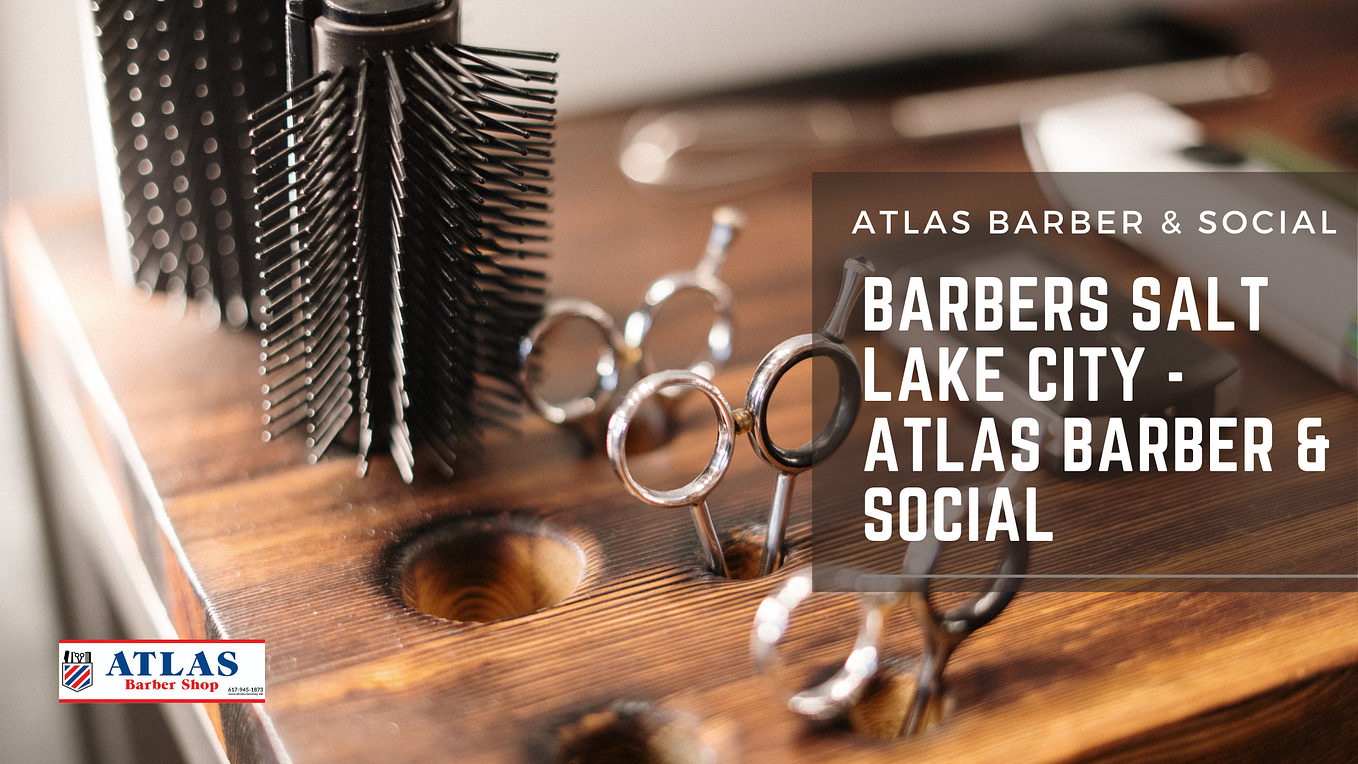 The Best SLC Barber Shop in Town - Atlas Barber & Social - Medium