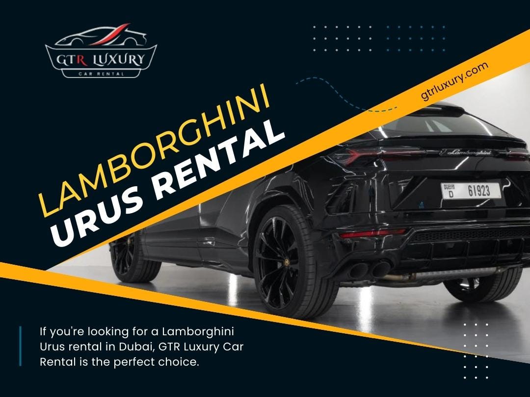 Lamborghini Urus Rent Dubai. Make Your Vacation More Memorable… | by ...