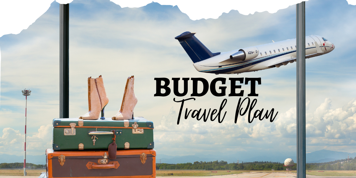 Budget-Friendly Travel Tips: Plan Your Next Travel Without Breaking ...