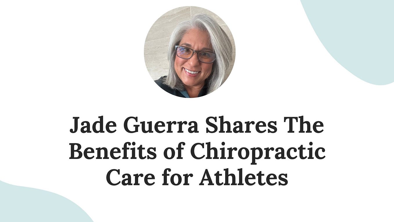 Jade Guerra Shares The Connection Between Chiropractic Care and Better ...