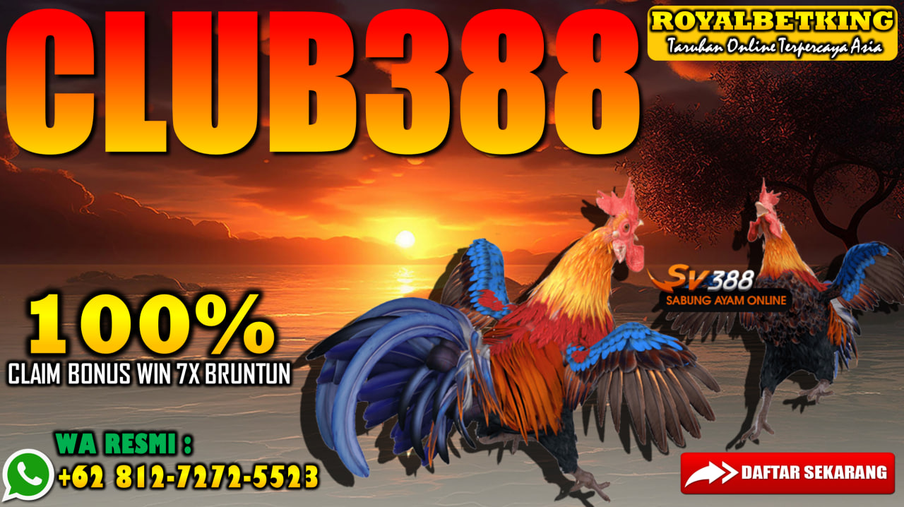 DAFTAR ID CLUB388 DENGAN BONUS SABUNG AYAM 100% WIN 8X | by VIP ROYALBETKING | Feb, 2024 | Medium