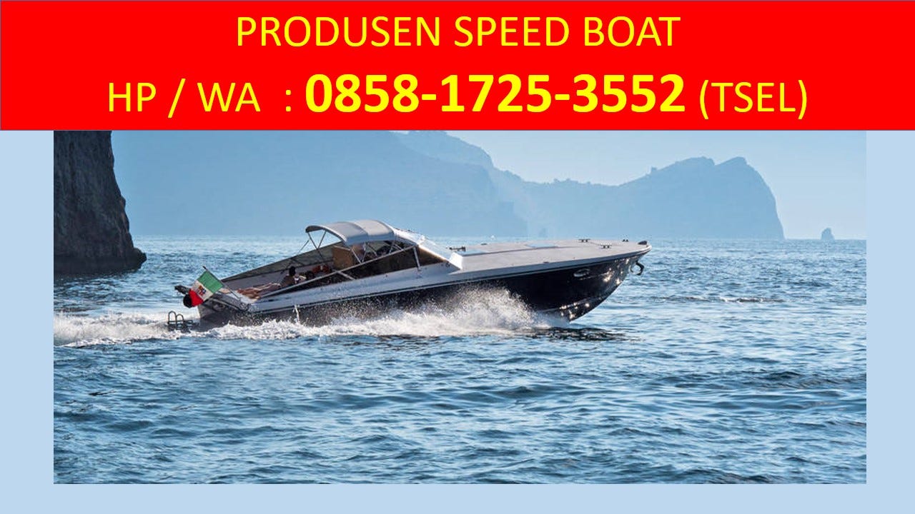 HP/WA : 0858–1725–3552 (TSEL), Fabrikasi kapal pesiar pribadi fiberglass | by Produsen Speed ...