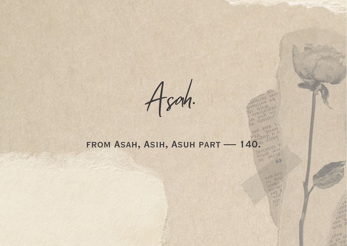 What He Expected. from Asah, Asih, Asuh part — 73. | by 𝕒𝕞𝕒𝕟𝕖 | Medium