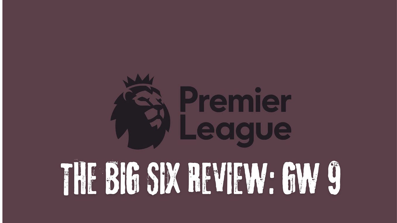 The Big Six Review — Premier League 13: | by Olaoluwa Nwobodo | PRESS ...