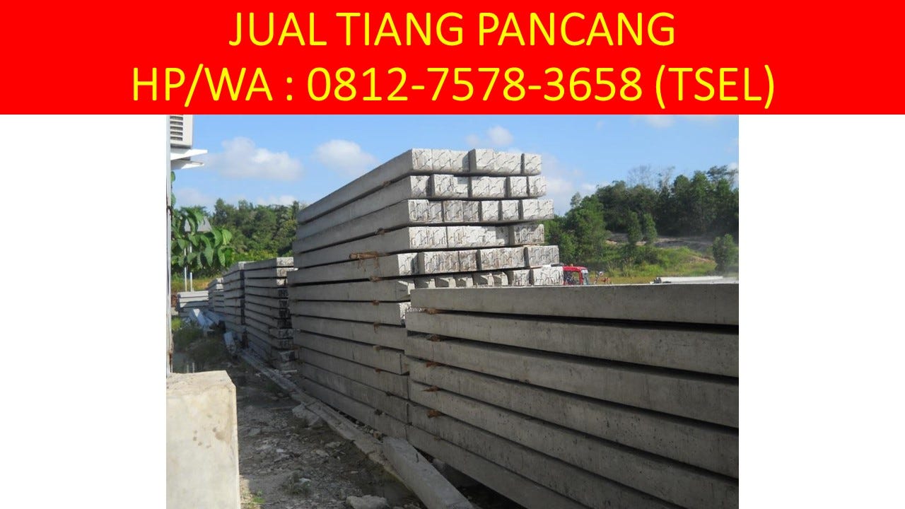 HP/WA: 0812–7578–3658 (Tsel), Distributor Supplier Tiang Pancang ...