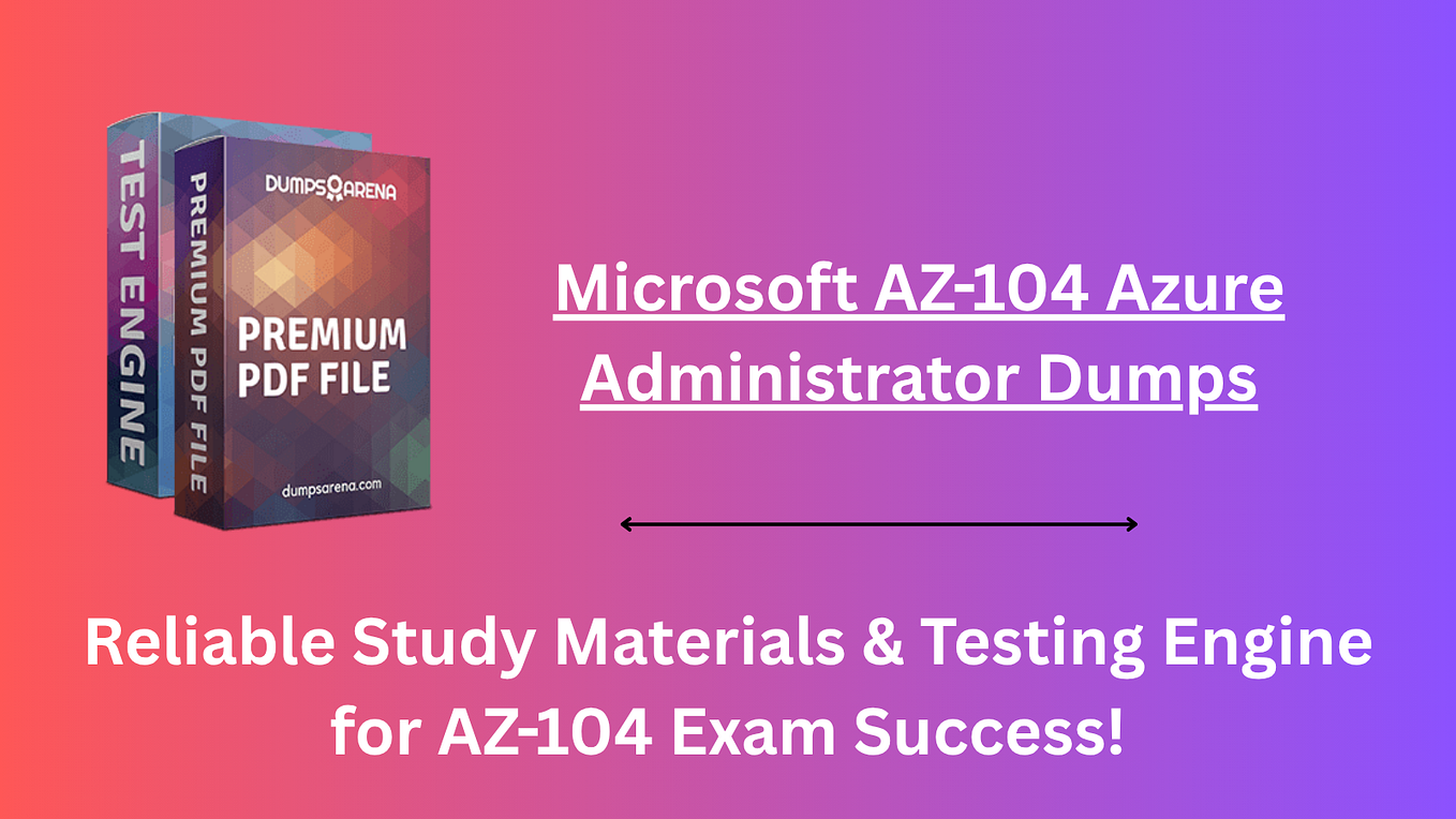 How to Spot Fake Microsoft AZ-104 Azure Administrator Dumps Online? | by dumpsarena | May, 2025 ...