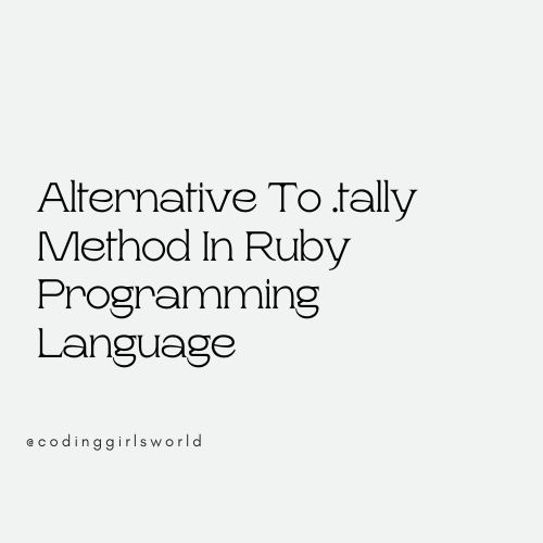 Alternative To The .count Method In The Ruby Programming Language | by Amna | Coding Girl In A ...