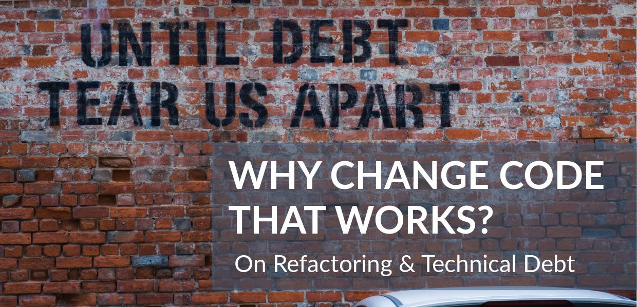 Why change code that works? — On Refactoring and Technical Debt — Part 2 | by Carsten Windler ...