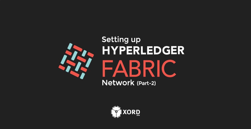 Guide to setting up your first Hyperledger Fabric network (Part 1) | by Abdul Sami Khawaja ...