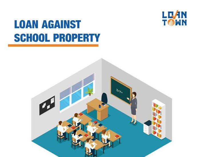 LOAN AGAINST SCHOOL PROPERTY ELIGIBILITY & BENEFITS - Lown Town - Medium