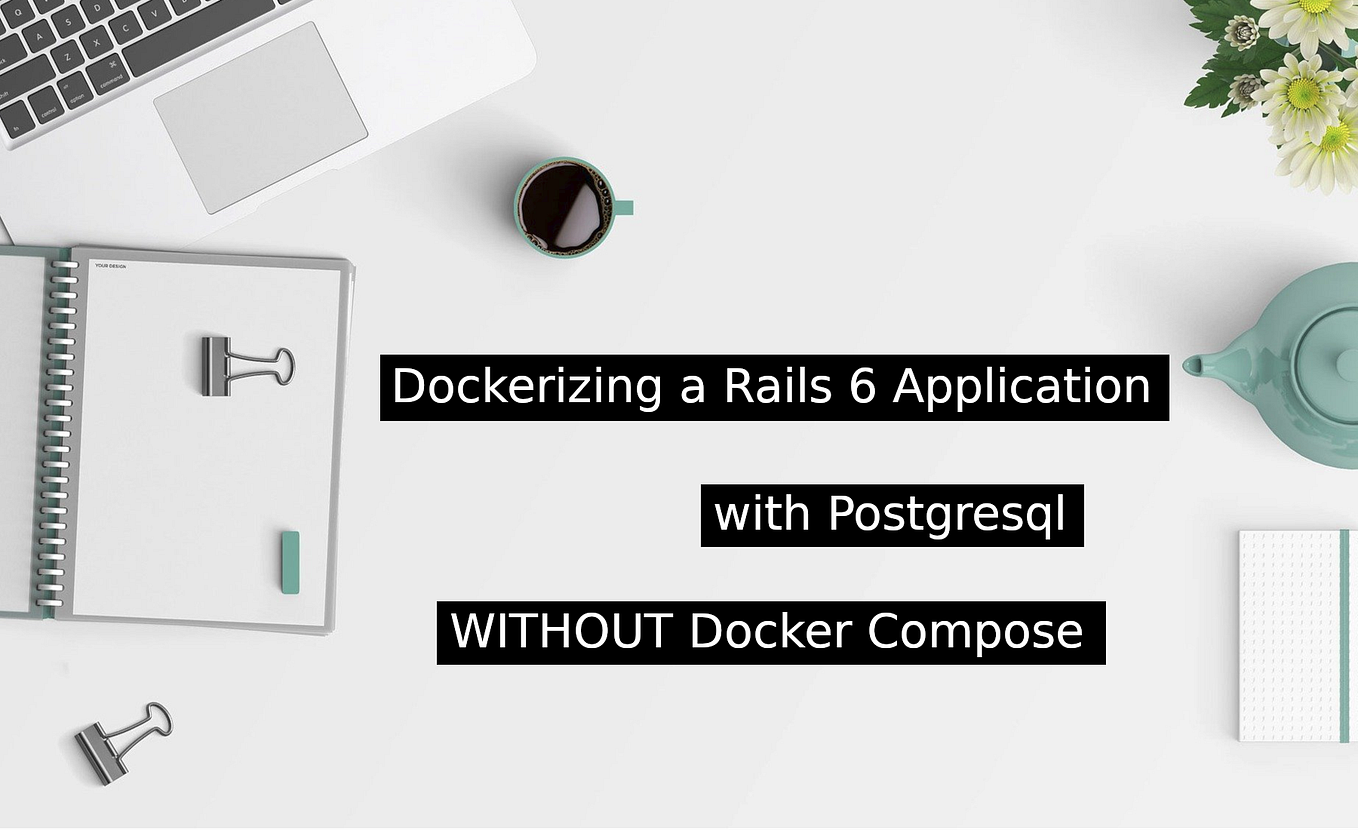 How to create a Rails 6 image in Docker — Ubuntu 18.04 | by Arthur Nakao | The Startup | Medium