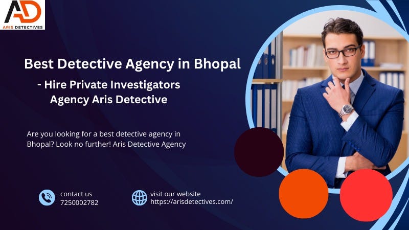 Best Detective Agency in Bhopal | Private Investigation Services Hire Aris Detective | by Aris ...