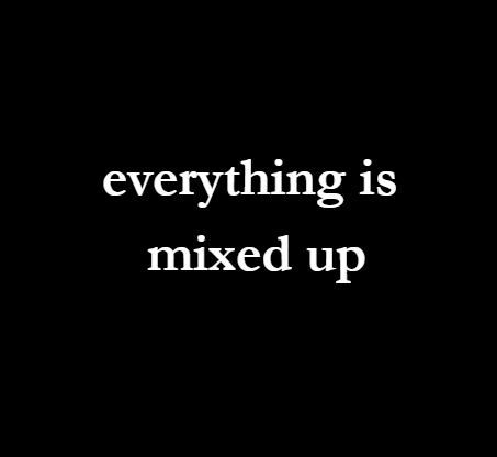 everything is mixed up. i’ve been told humans are a product of… | by ...